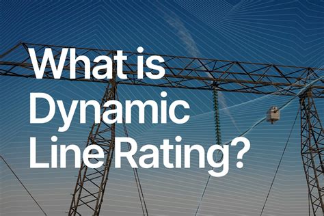Dynamic Line Rating