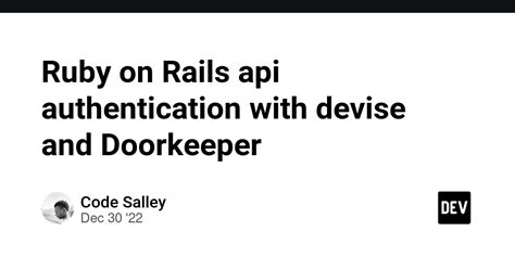 Ruby On Rails Api Authentication With Devise And Doorkeeper Dev Community