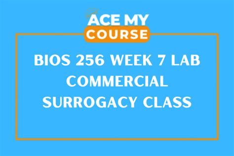 bios 256 week 7 lab commercial surrogacy class