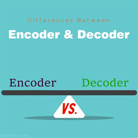 Understanding The Differences Encoder Vs Decoder