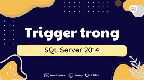 trigger trong sql server 2014 r2s academy