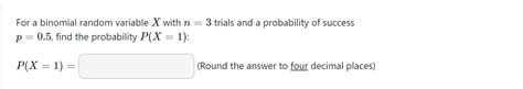 [solved] for a binomial random variable x with n 3 trials