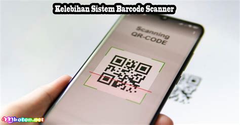Kelebihan Dan Kekurangan Sistem Barcode Scanner Mboton