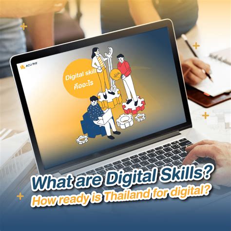 What Are Digital Skills How Ready Is Thailand For Digital Acu Pay