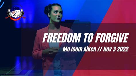 Freedom To Forgive Mo Isom Aiken Youtube