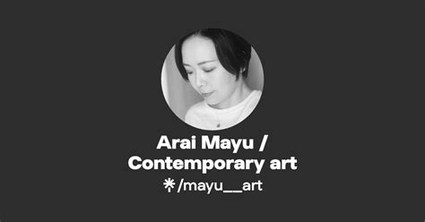 Arai Mayu Contemporary Art Twitter Linktree