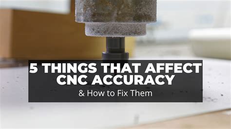 5 Things That Affect Cnc Accuracy And How To Fix Them Cncsourced