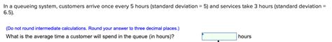 solved in a queueing system customers arrive once every 5