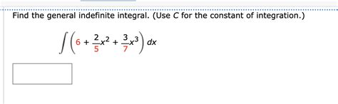 solved find the general indefinite integral use c for the