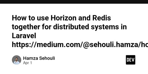 How To Use Horizon And Redis Together For Distributed Systems In Laravel