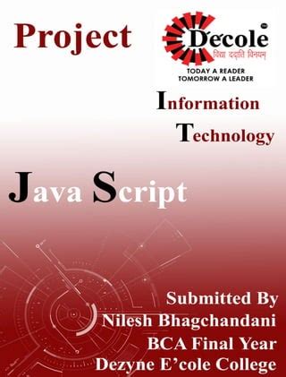 Nilesh Bhagchandani Project On JAVASCRIPT Programming Final Year BCA Dezyne E Cole College