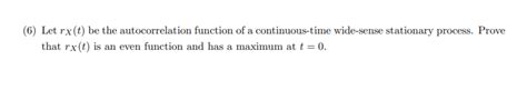 Solved Let Rx T Be The Autocorrelation Function Of A Chegg