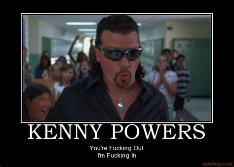 Kenny Powers Kenny Powers Kenny Powers Quotes Hbo