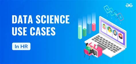 Top Data Science Use Cases In Hr Geeksforgeeks