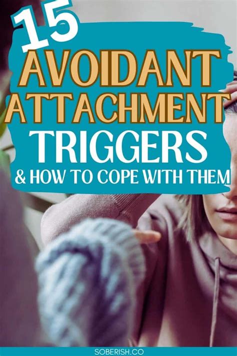 15 Major Avoidant Attachment Triggers + 7 Ways To Cope