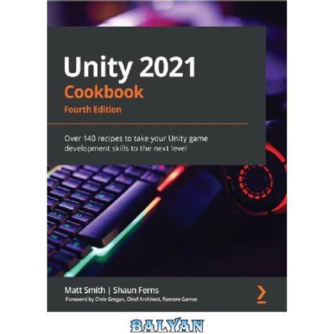 خرید و قیمت دانلود کتاب Unity 2021 Cookbook Over 160 Recipes To Take Your Unity Game