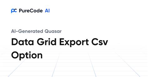Build And Deploy Quasar Data Grid Export Csv Option Quickly