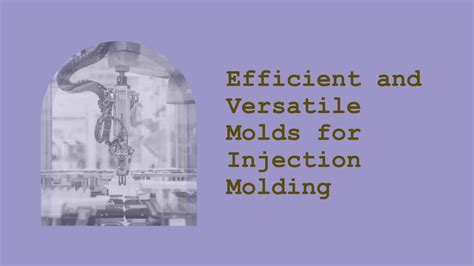 Exploring The Efficiency And Versatility Of Molds For Injection Molding In Plastic Manufacturing