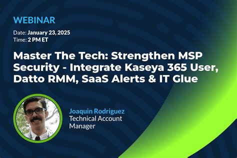 Master The Tech Strengthen Msp Security Integrate Kaseya 365 User