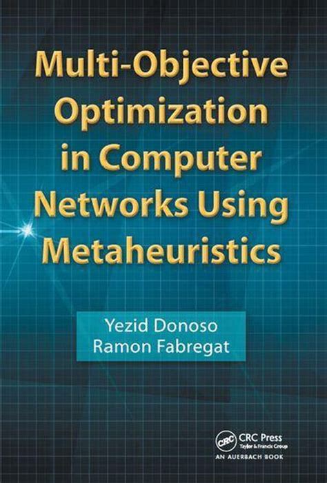Multi Objective Optimization In Computer Networks Using Metaheuristics