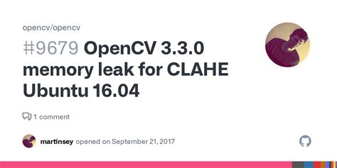 OpenCV Memory Leak For CLAHE Ubuntu Issue Opencv Opencv GitHub