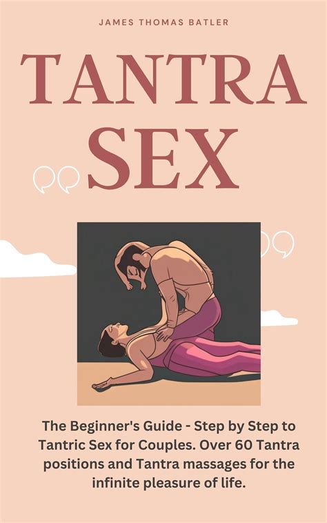 Ebook Tantra Sex The Beginners Guide Step By Step To Tantric Sex