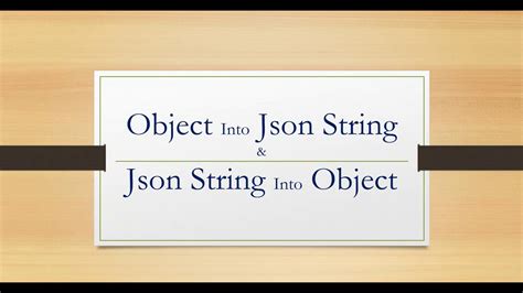 Converting Object into JSON String & JSON String into Object by using ...
