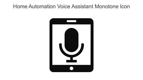 Home Automation Voice Assistant Monotone Icon In Powerpoint Pptx Png And Editable Eps Format Ppt