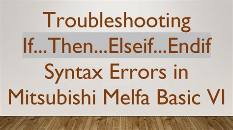 Troubleshooting If Then Elseif Endif Syntax Errors In Mitsubishi