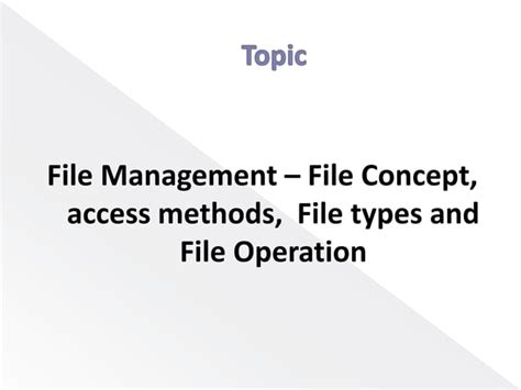 File Management File Concept Access Methods File Types And File
