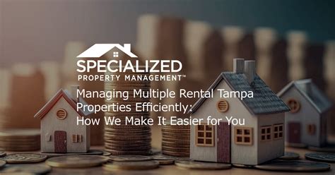 Managing Multiple Rental Tampa Properties Efficiently How We Make It