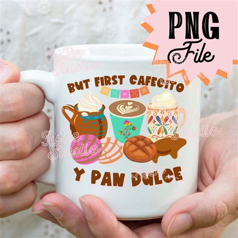 But First Cafecito Y Pan Dulce Png Design Cafecito Y Pan Png Concha Png Cafecito Y Chisme