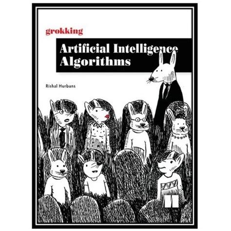 خرید و قیمت کتاب Grokking Artificial Intelligence Algorithms اثر Rishal Hurbans انتشارات مؤلفین