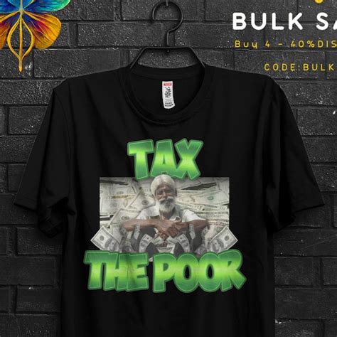 Tax The Poor Shirt Etsy