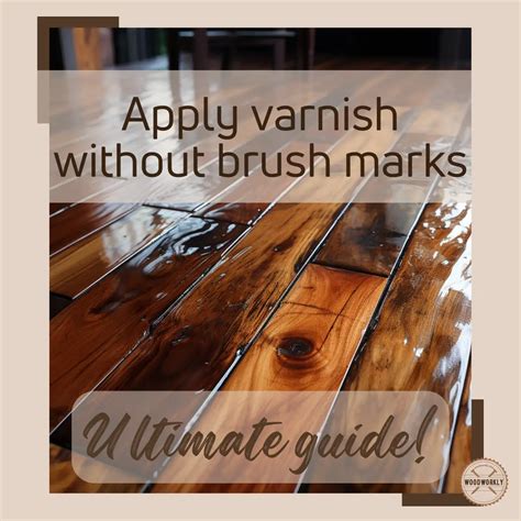 How To Apply Varnish Without Brush Marks 11 Easy Steps