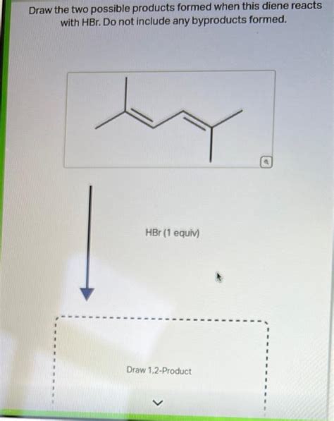 Solved Draw the two possible products formed when this diene | Chegg.com