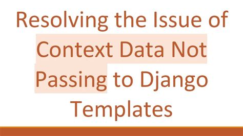 Resolving The Issue Of Context Data Not Passing To Django Templates Youtube