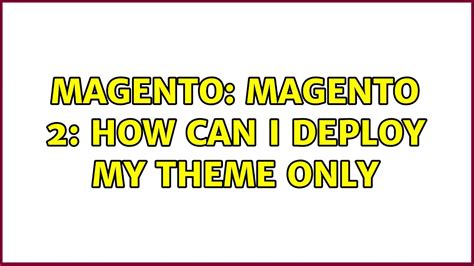 Magento Magento 2 How Can I Deploy My Theme Only 7 Solutions