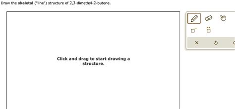 Draw The Skeletal Line Structure Of 2 3 Dimethyl 2 Butene Click And Drag To Start Drawing A