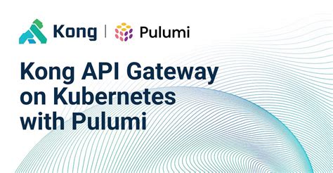 Deploying Kong Gateway On Aks With Pulumi Streamlining Api Management