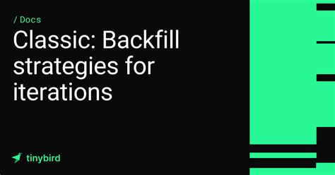 classic backfill strategies for iterations · tinybird docs