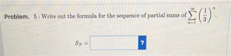 Solved Problem Write Out The Formula For The Sequence Of Chegg