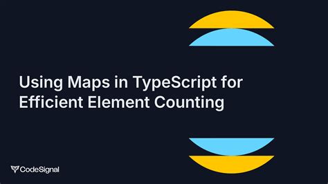 Using Maps In Typescript For Efficient Element Counting Codesignal Learn