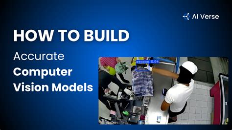 How To Build Accurate Computer Vision Models