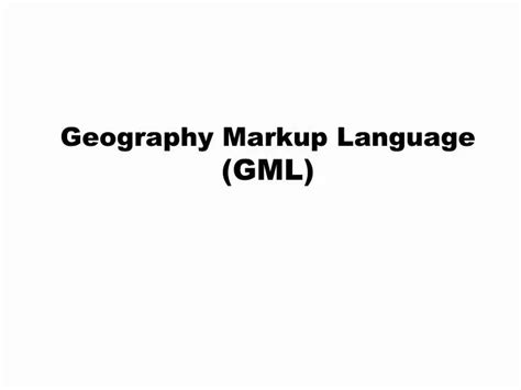Ppt Geography Markup Language Gml Powerpoint Presentation Free Download Id 2694570