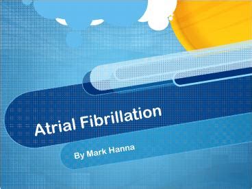 Atrial Fibrillation Presentation Free To View