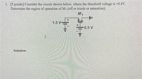 solved 1 [5 points] consider the circuit shown below where