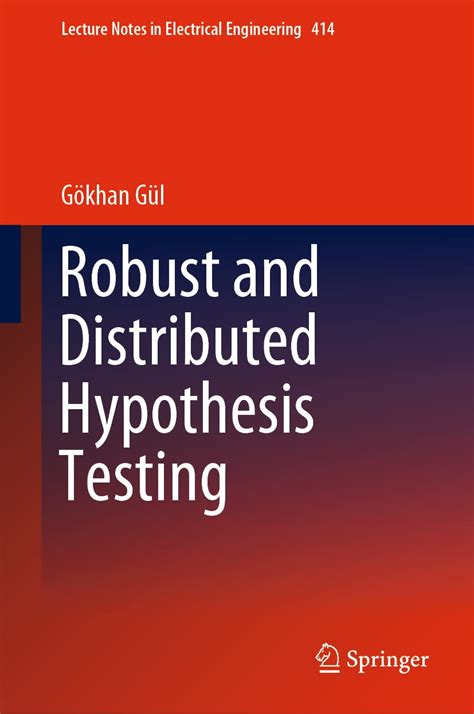 Robust and Distributed Hypothesis Testing Lecture Notes in Electrical Engineering Gül