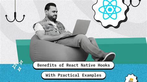 benefits of react native hooks with practical examples