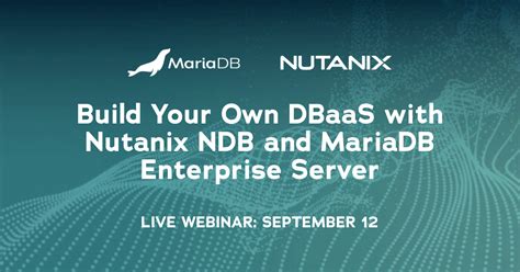 Build Your Own Dbaas With Nutanix Database Service And Mariadb